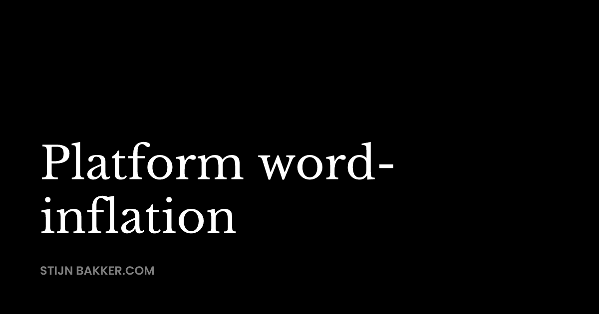 Platform word-inflation • Stijn Bakker